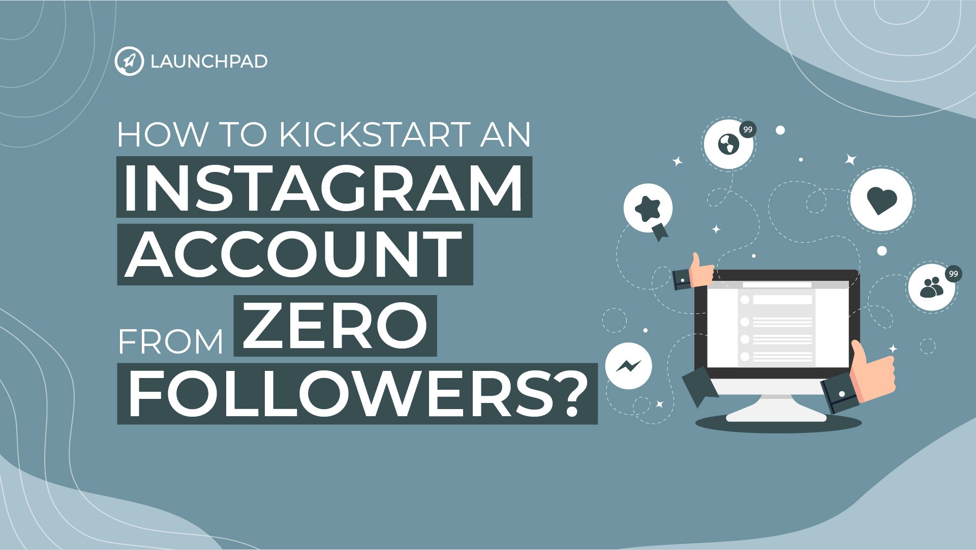 How to Kickstart an Instagram Account from Zero Followers?